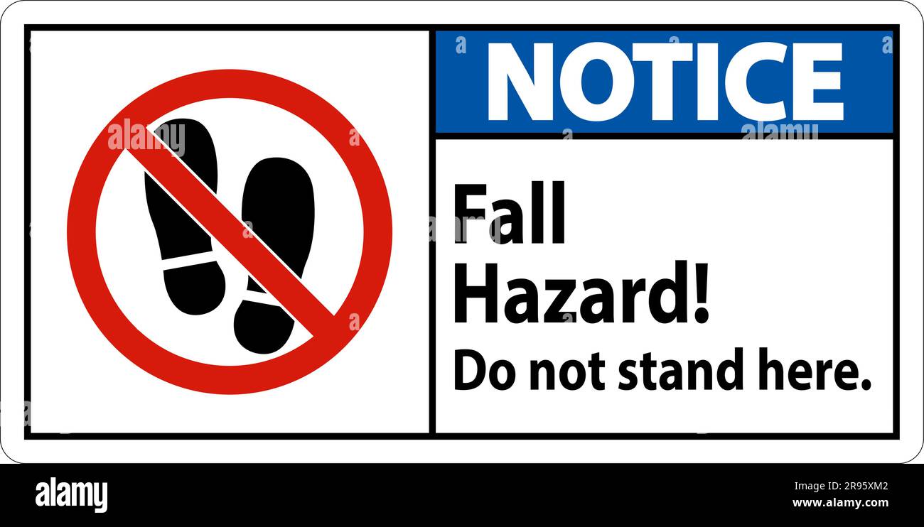 Notice Sign Fall Hazard, Do Not Stand Here On White Background Stock ...