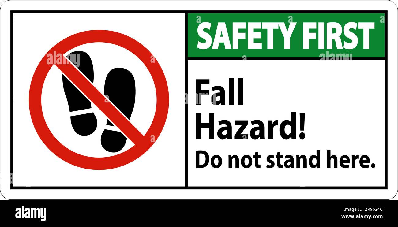 Safety First Sign Fall Hazard, Do Not Stand Here On White Background ...