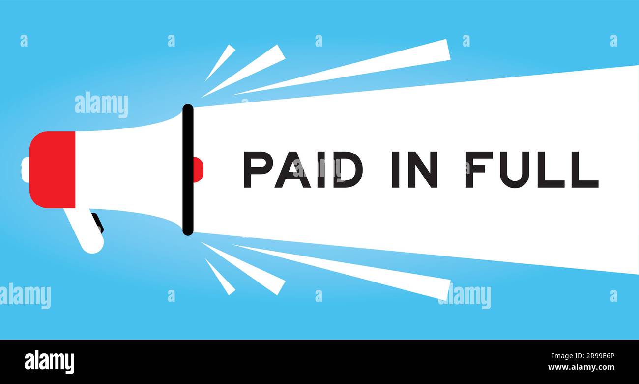 Color megaphone icon with word paid in full in white banner on blue ...