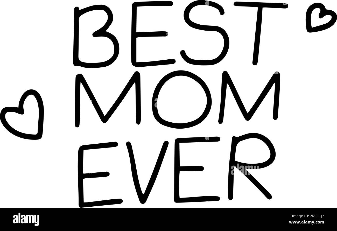 Best mom ever text with hearts vector illustration. Childish doodle ...