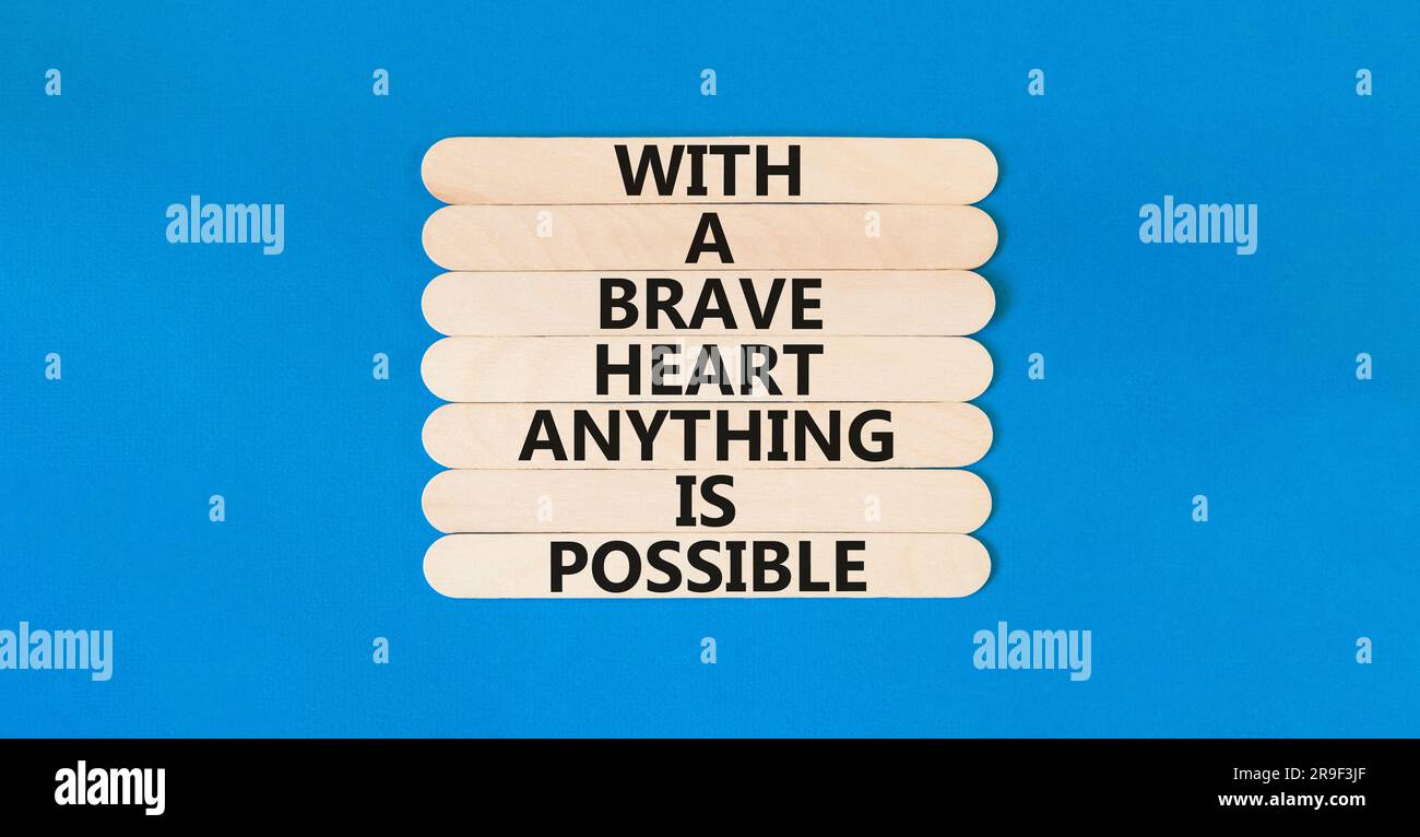 Possible symbol. Concept words With a brave heart anything is possible ...