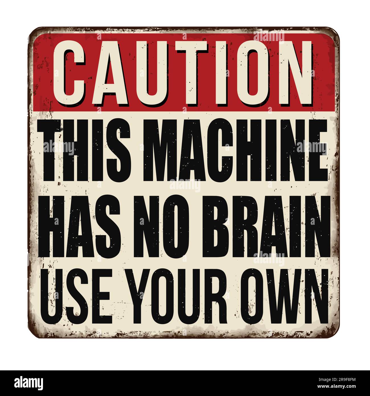 This machine has no brain use your own vintage rusty metal sign on a ...