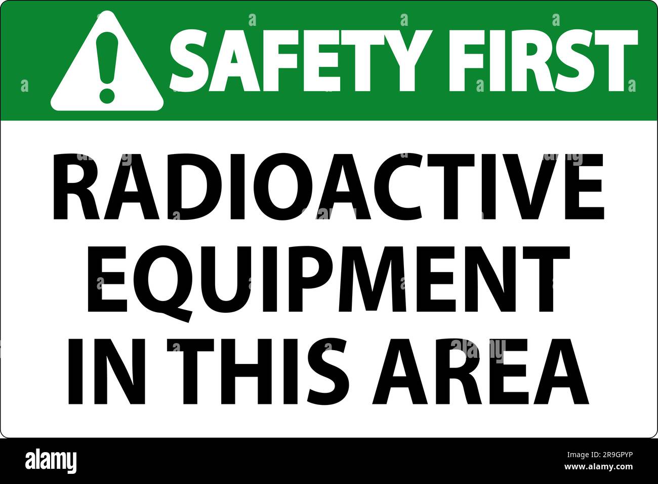 Safety First Sign Caution Radioactive Equipment In This Area Stock ...