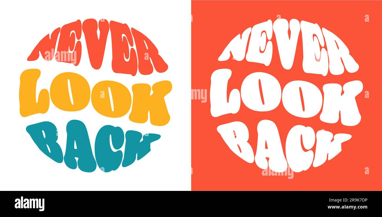 Never look back slogan. Groovy lettering. Round shape. print design for ...