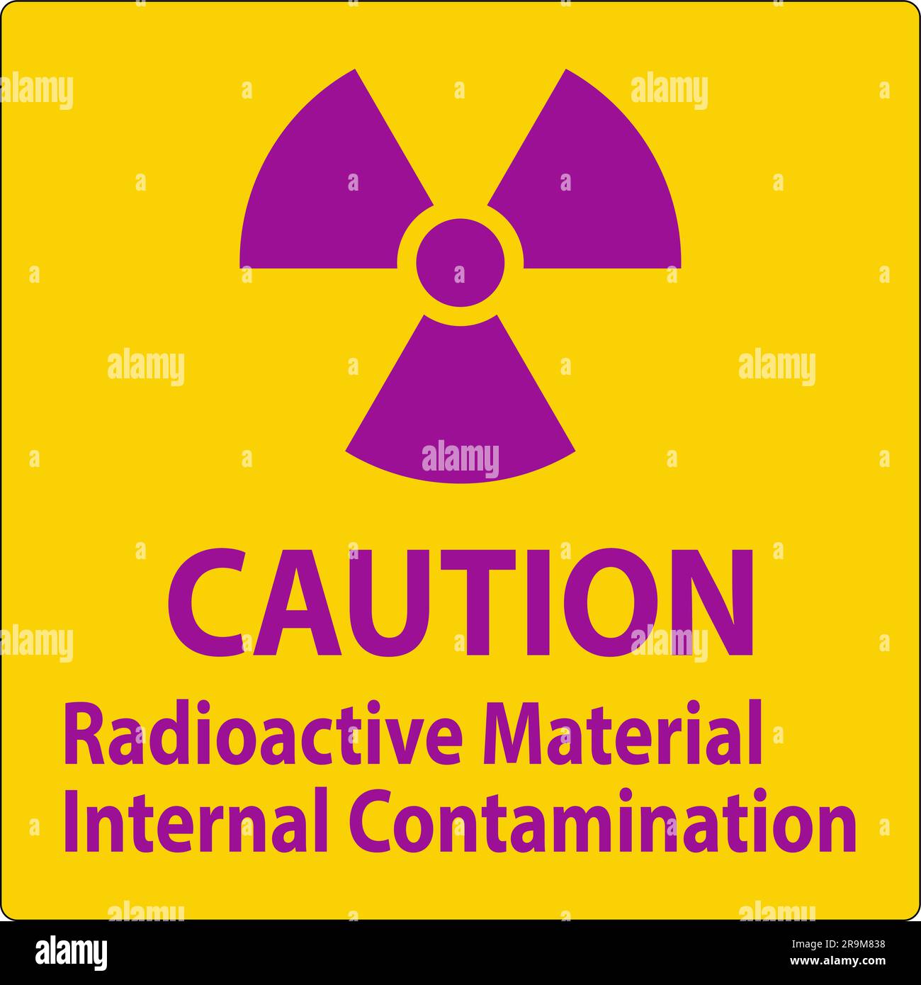 Caution Radiation Sign Radioactive Material Internal Contamination ...