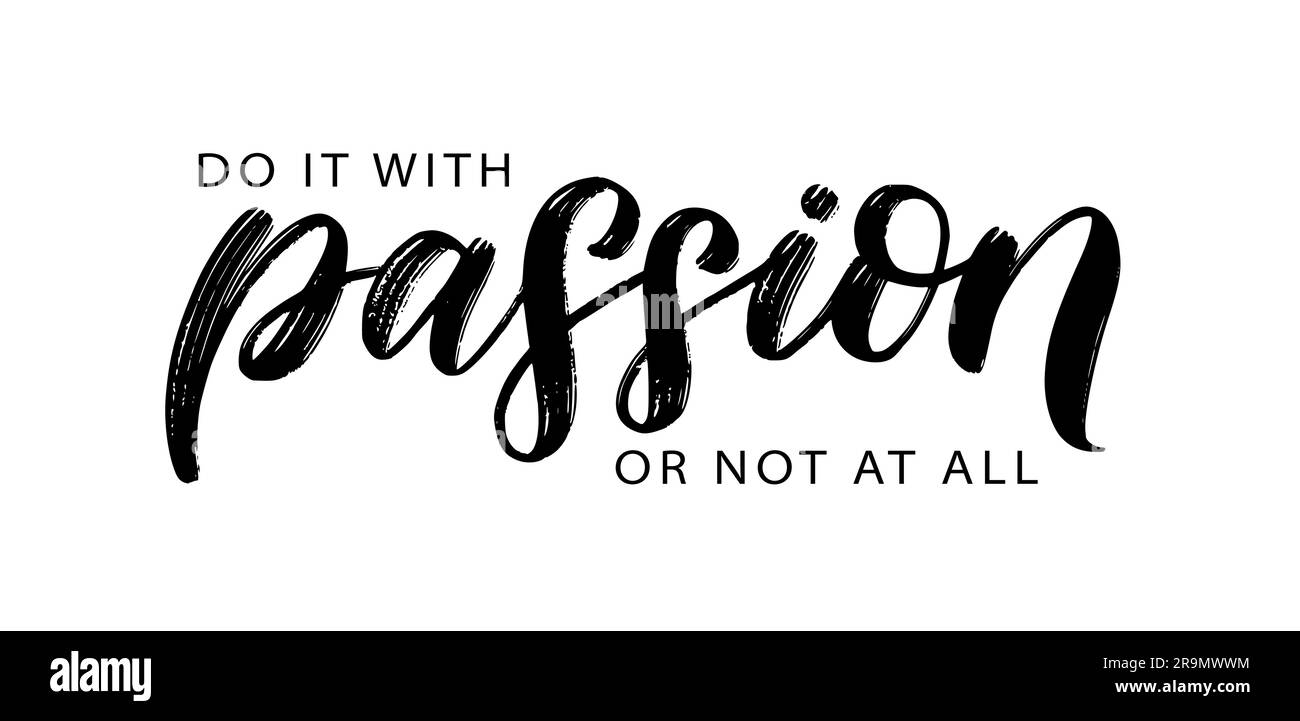 DO IT WITH PASSION OR NOT AT ALL text. Vector illustration quote ...