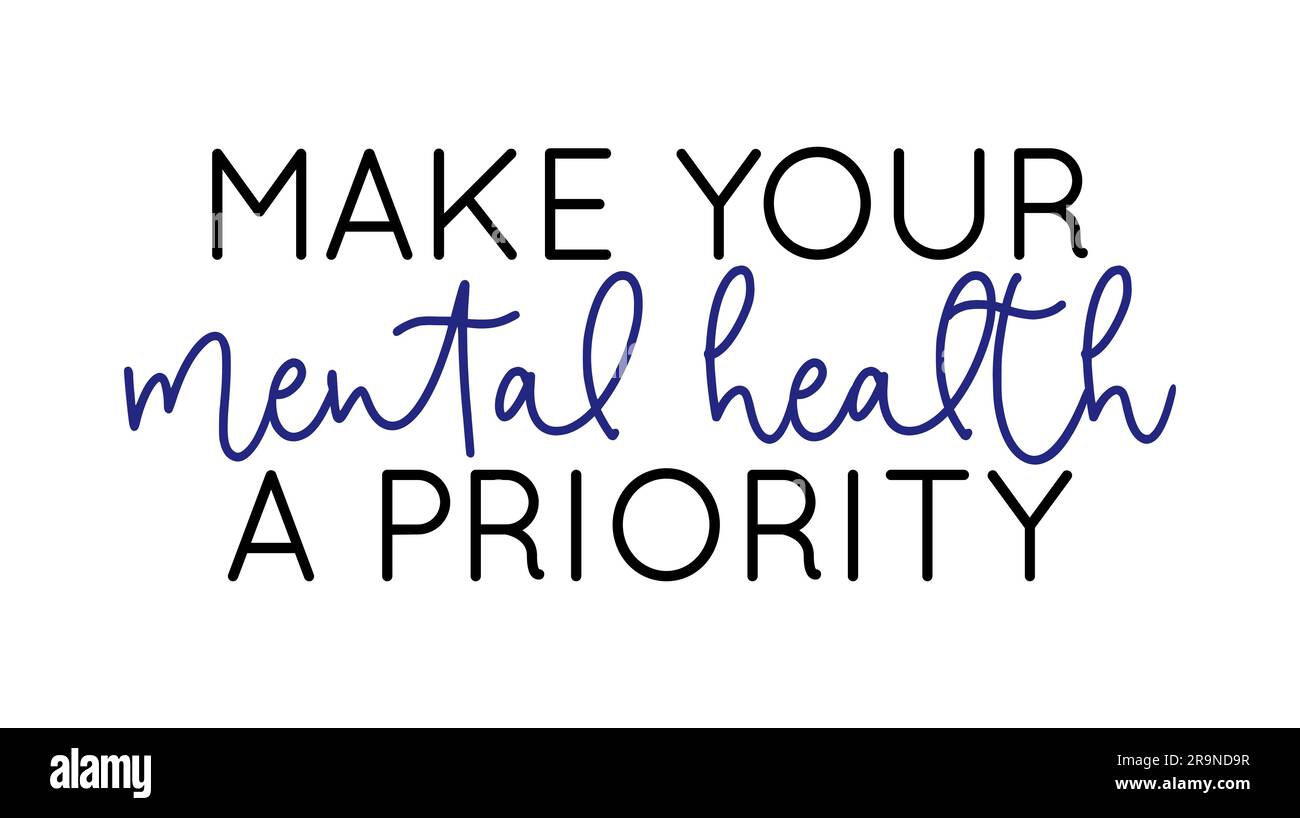 Vector illustration of Make Your Mental Health A Priority lettering isolated on white background ...