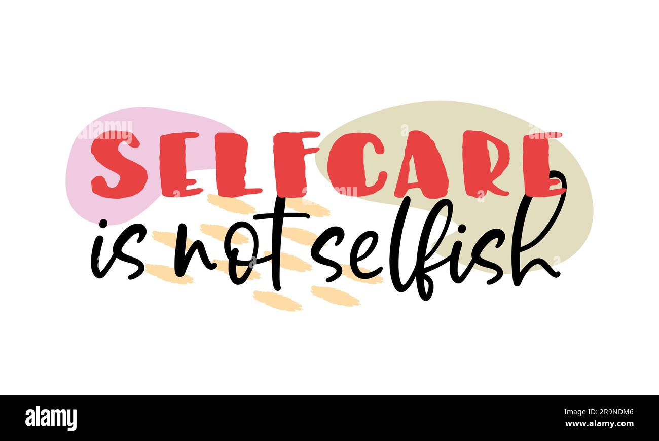 Vector illustration of Selfcare is not Selfish handwritten modern brush ...