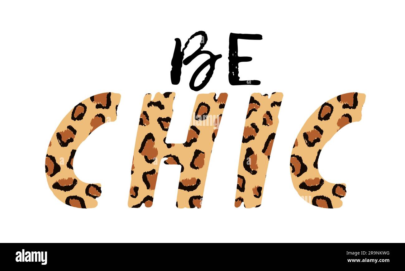 Vector illustration with Be Chic slogan with leopard skin. T-shirt ...