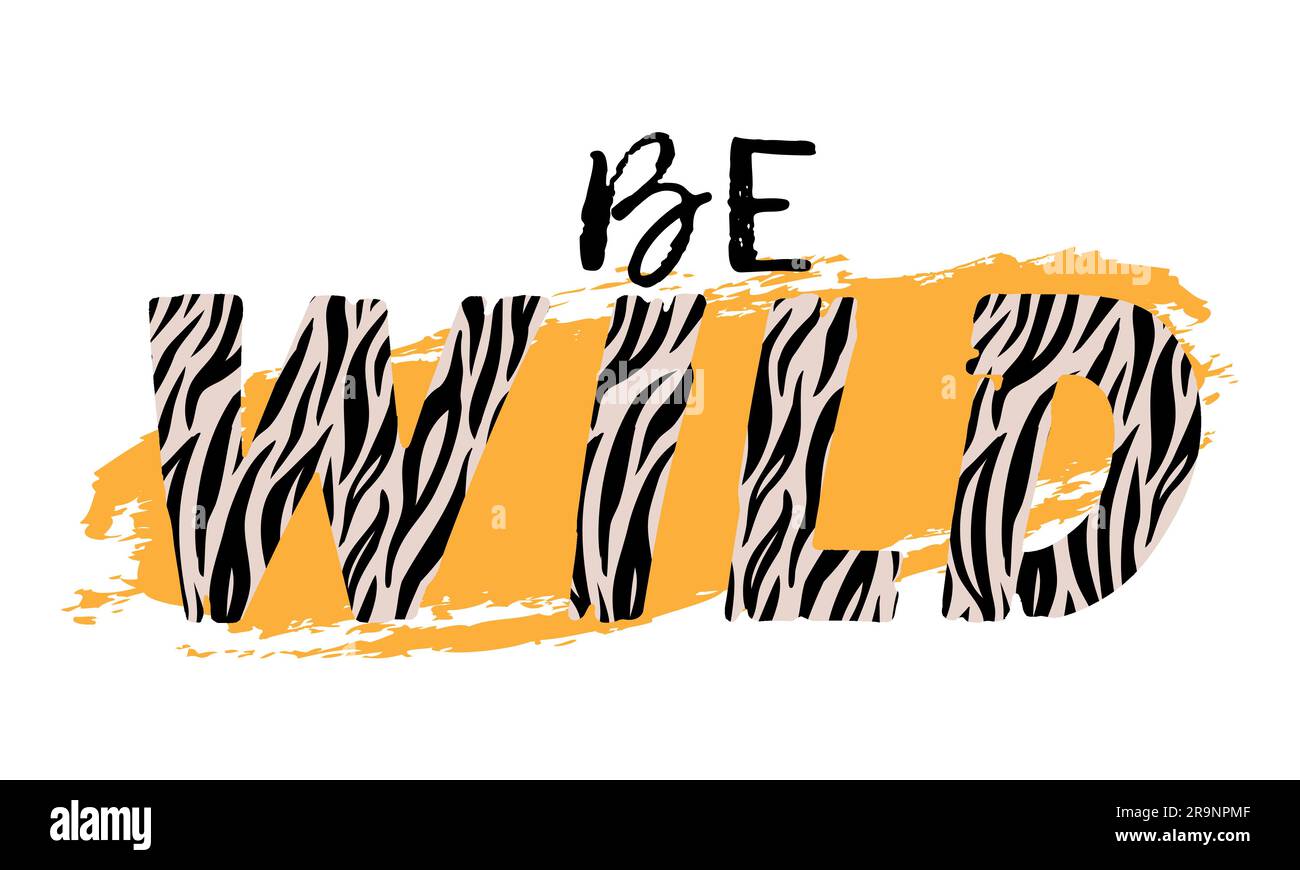 Vector illustration with Be Wild slogan with zebra skin. T-shirt design ...