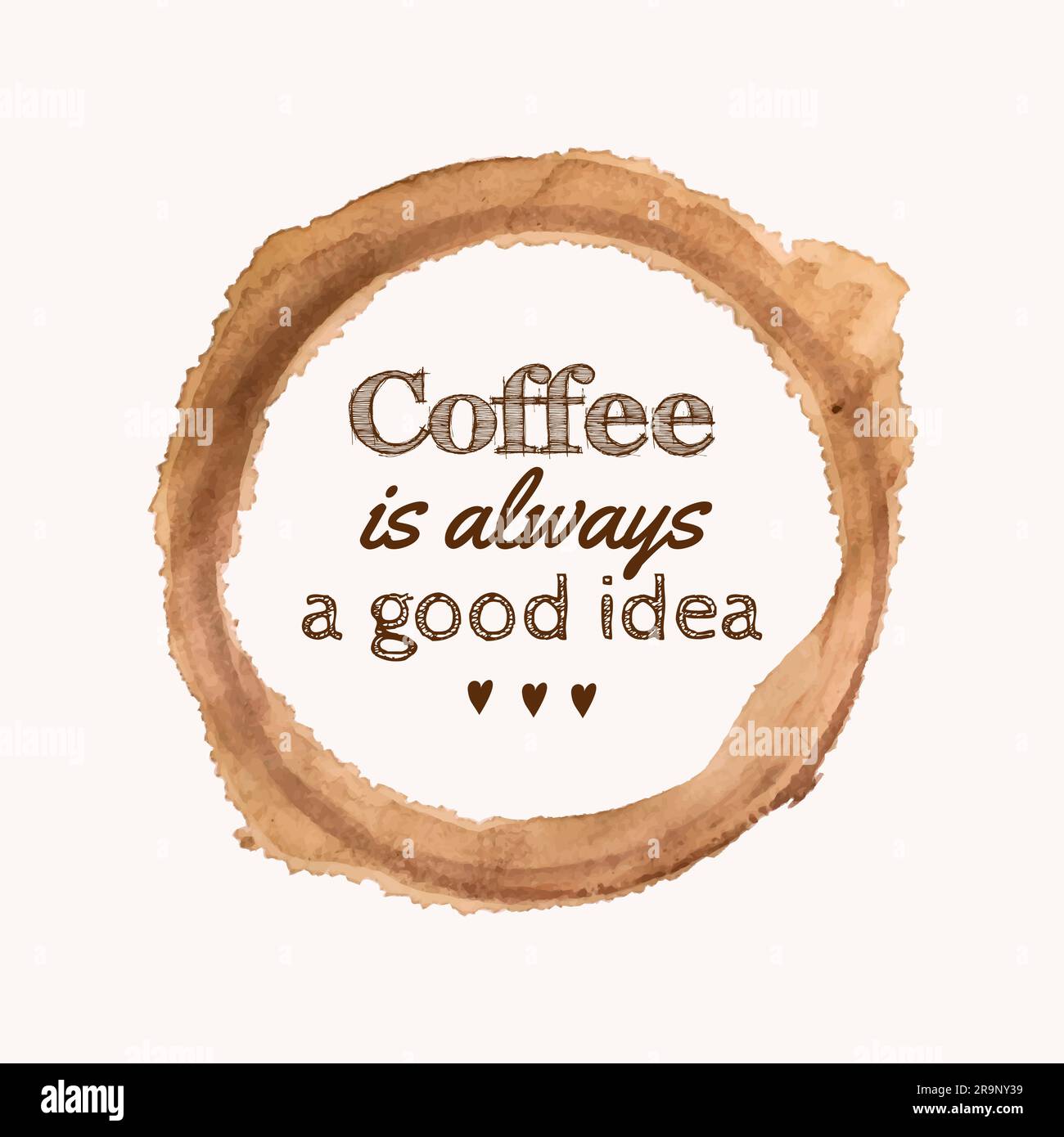Vector illustration with "Coffee is always a good idea" phrase and pour ...