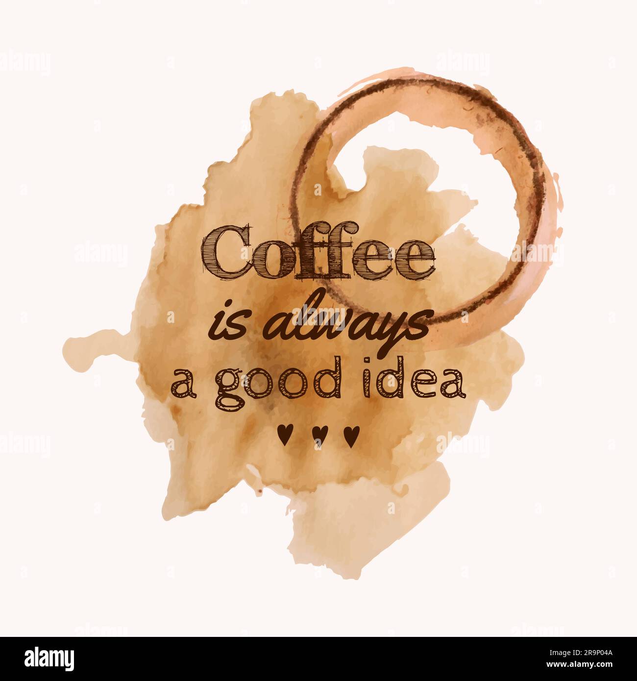 Vector illustration with "Coffee is always a good idea" phrase and pour ...