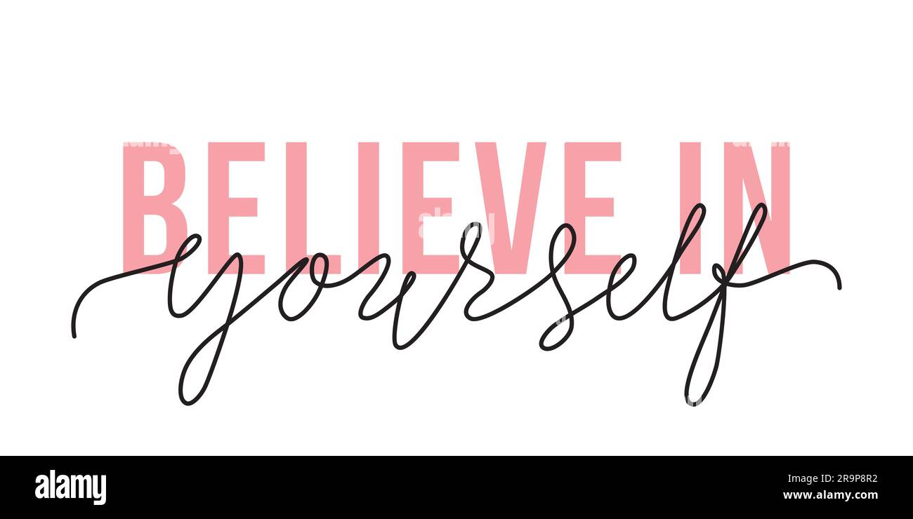 Vector illustration of Believe in Yourself lettering quote. Motivation ...