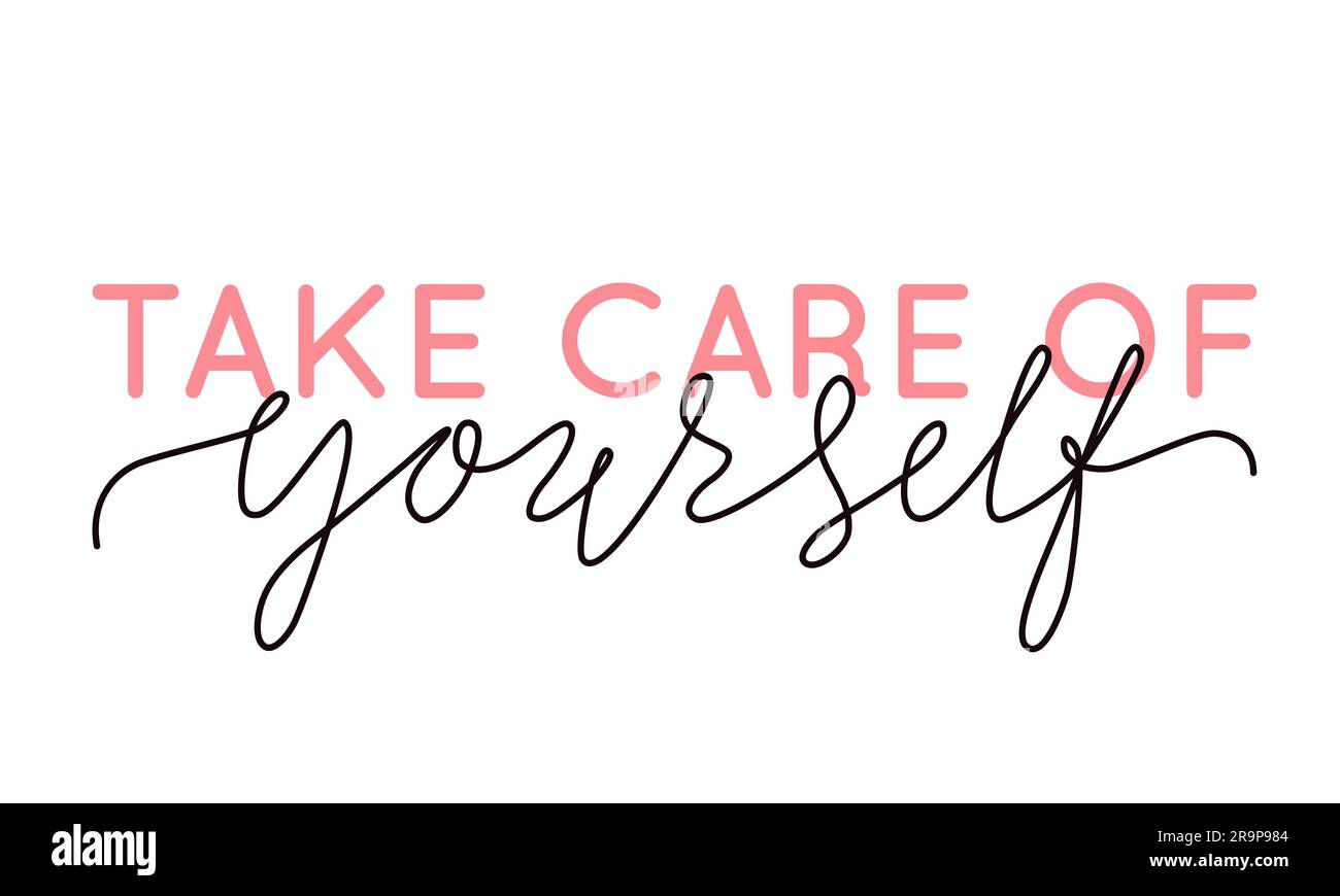 Vector illustration of Take Care of Yourself lettering quote. Self-care ...