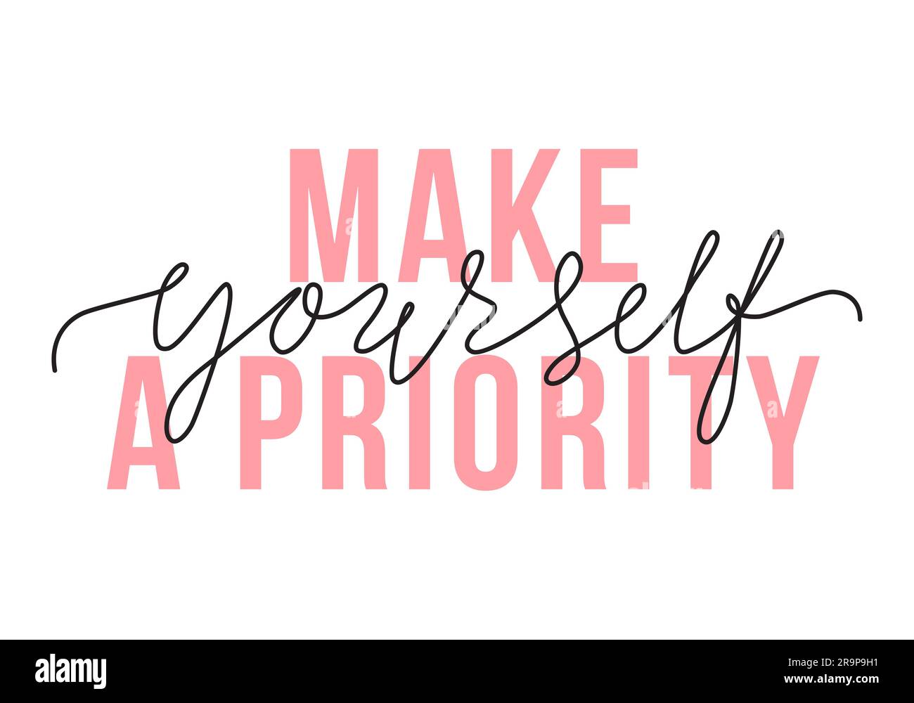 Vector illustration of Make Yourself a Priority lettering quote. Self ...