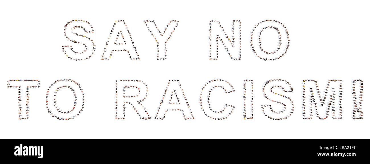 Conceptual large community of people forming SAY NO TO RACISM! slogan ...