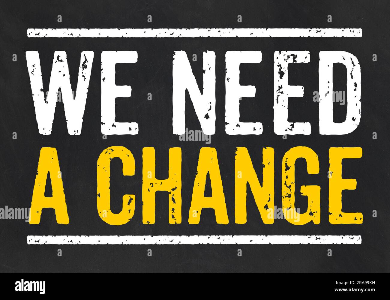 Blackboard with the text We need a change Stock Photo - Alamy