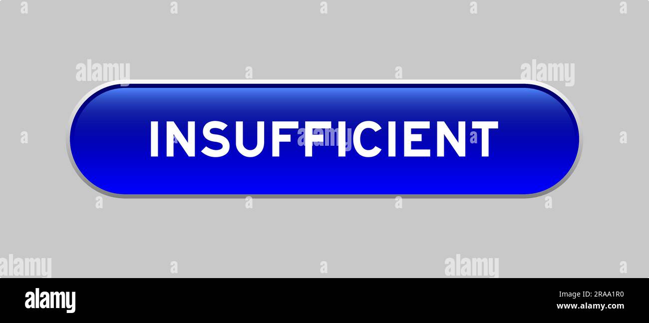 Blue color capsule shape button with word insufficient on gray ...