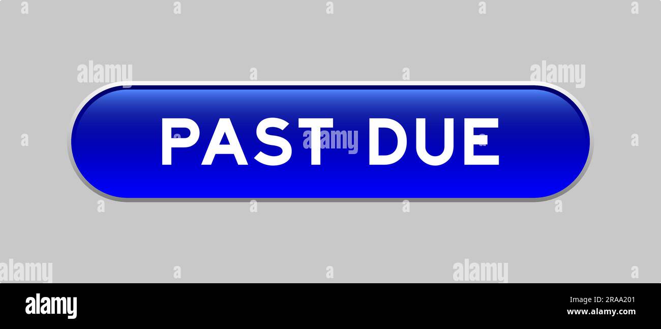 Blue color capsule shape button with word past due on gray background ...