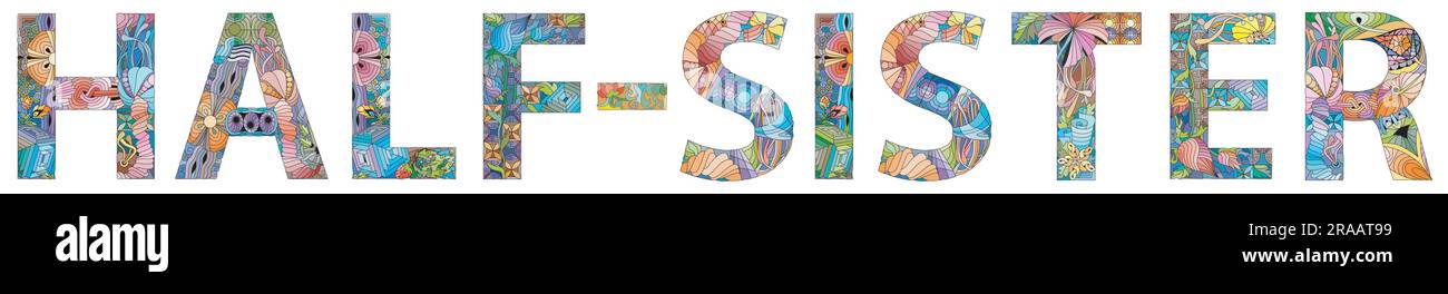 Hand-painted art design. Hand drawn illustration word HALF-SISTER for t ...