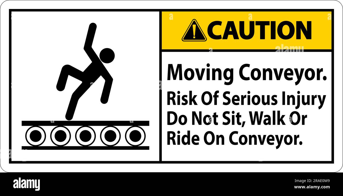 Caution Sign Moving Conveyor, Risk Of Serious Injury Do Not Sit Walk Or ...