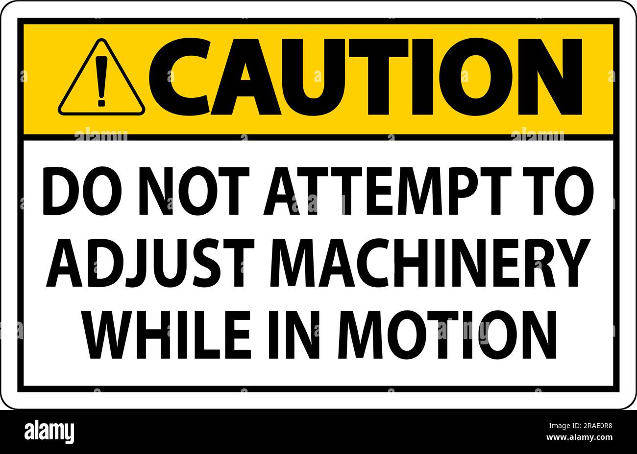 Caution Sign Do Not Attempt To Adjust Machinery While In Motion Stock ...