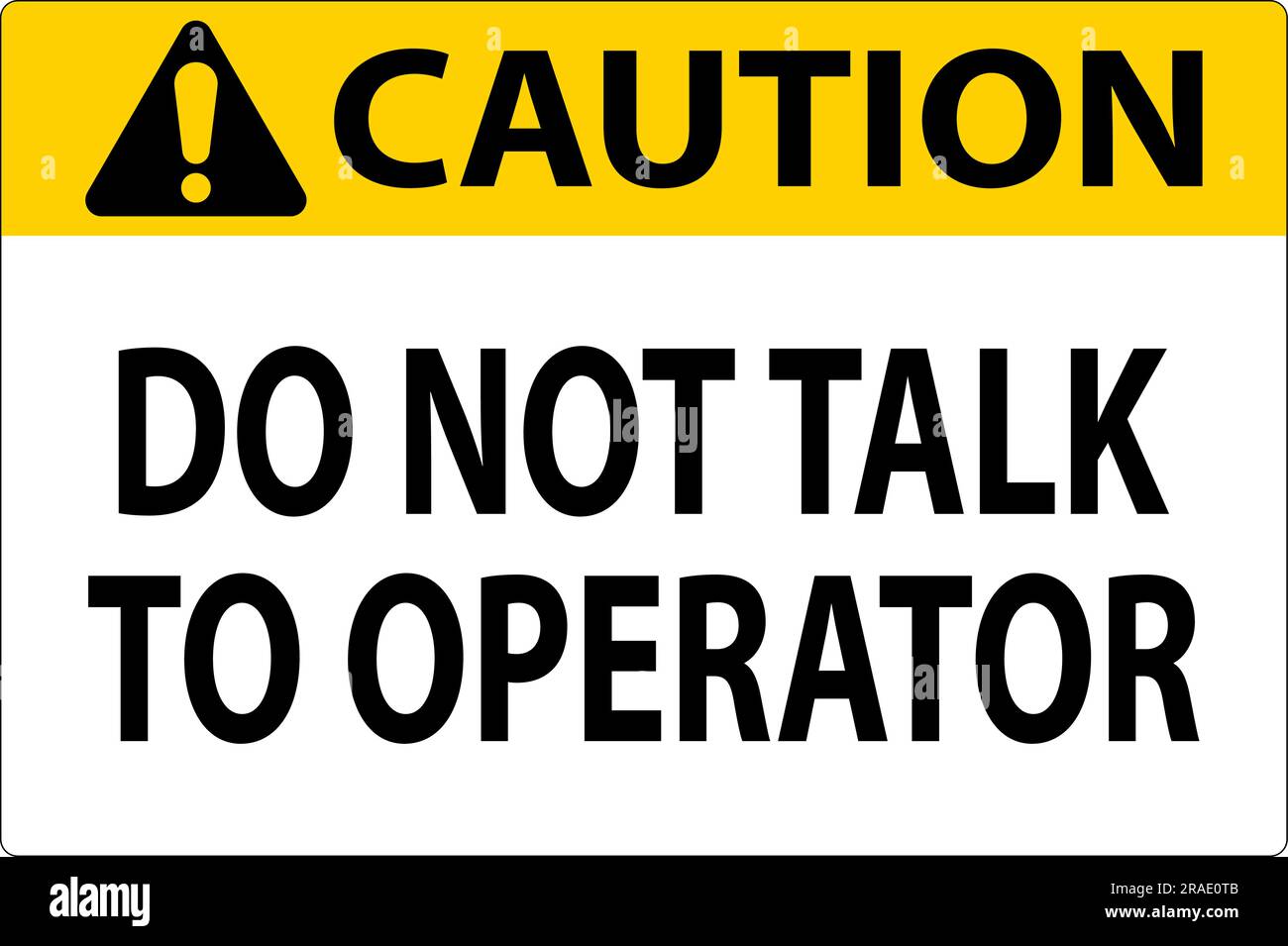 Caution Sign Do Not Talk To Operator Stock Vector Image & Art - Alamy