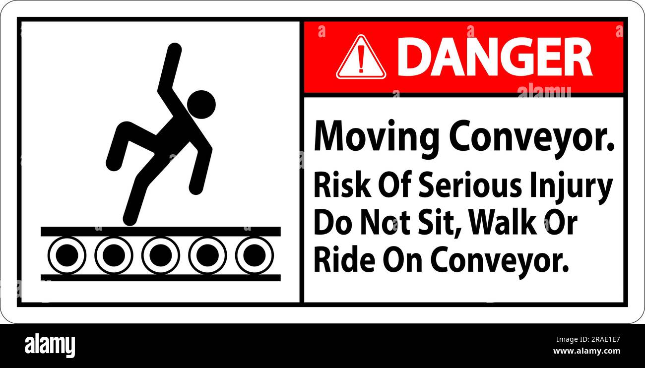Danger Sign Moving Conveyor, Risk Of Serious Injury Do Not Sit Walk Or ...