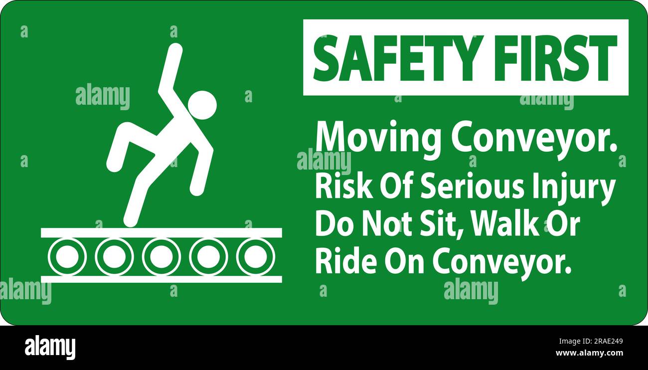 Safety First Sign Moving Conveyor, Risk Of Serious Injury Do Not Sit ...