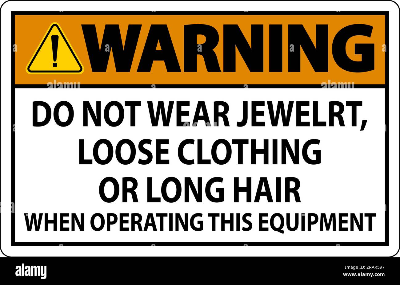 Warning Sign Do Not Wear Jewelry, Loose Clothing Or Long Hair When ...