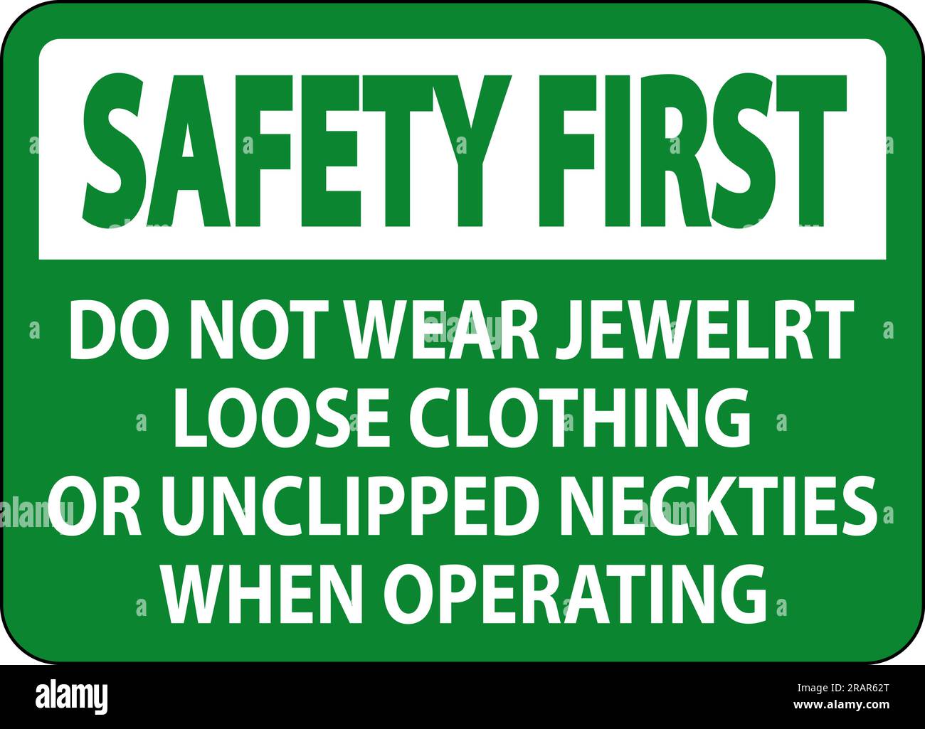 Safety First Sign Do not Wear Jewelry, Loose Clothing or Unclipped ...