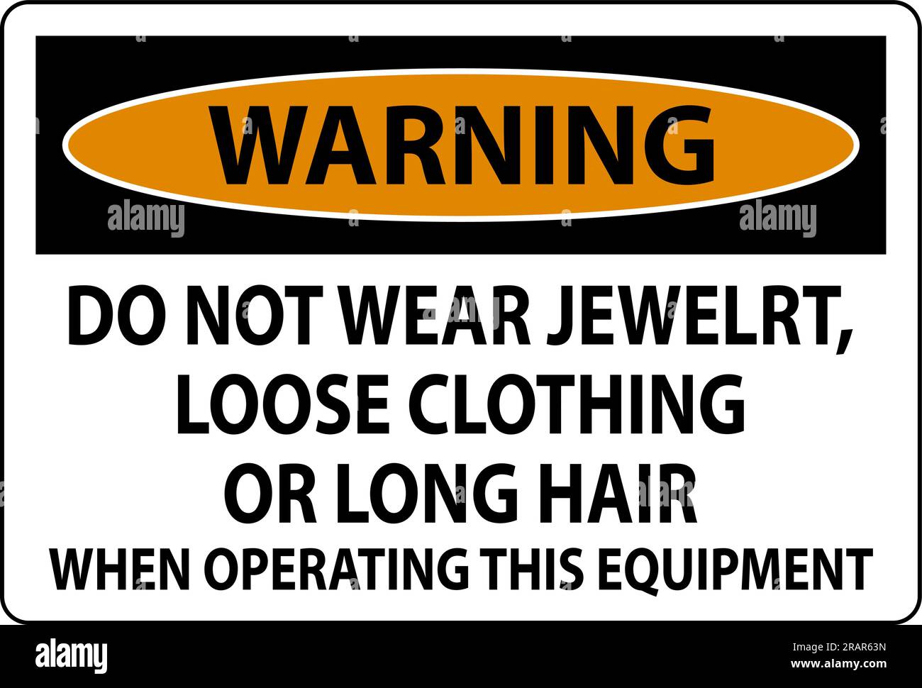 Warning Sign Do Not Wear Jewelry, Loose Clothing Or Long Hair When ...