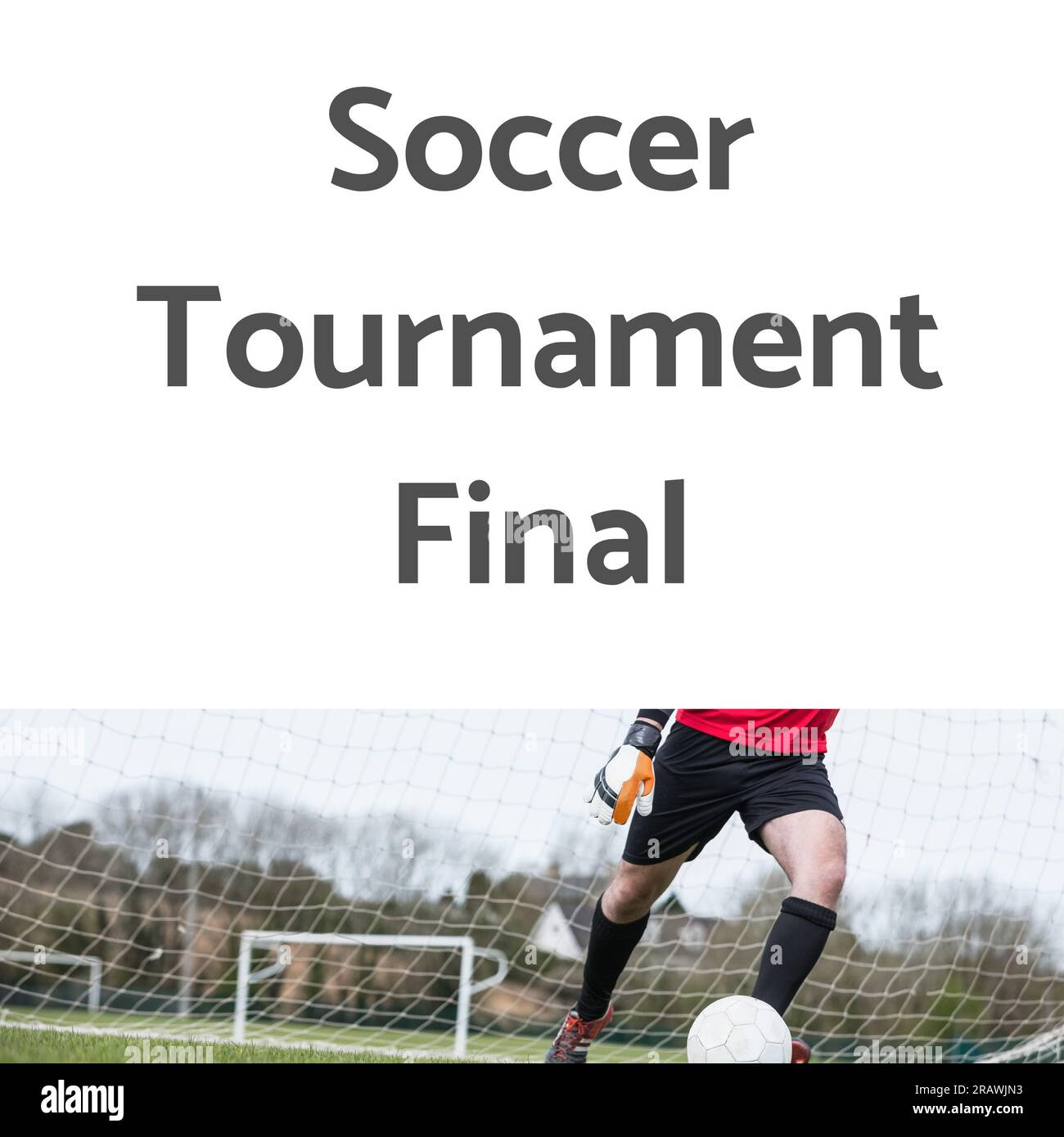 Composition of soccer tournament final text over caucasian male goal ...