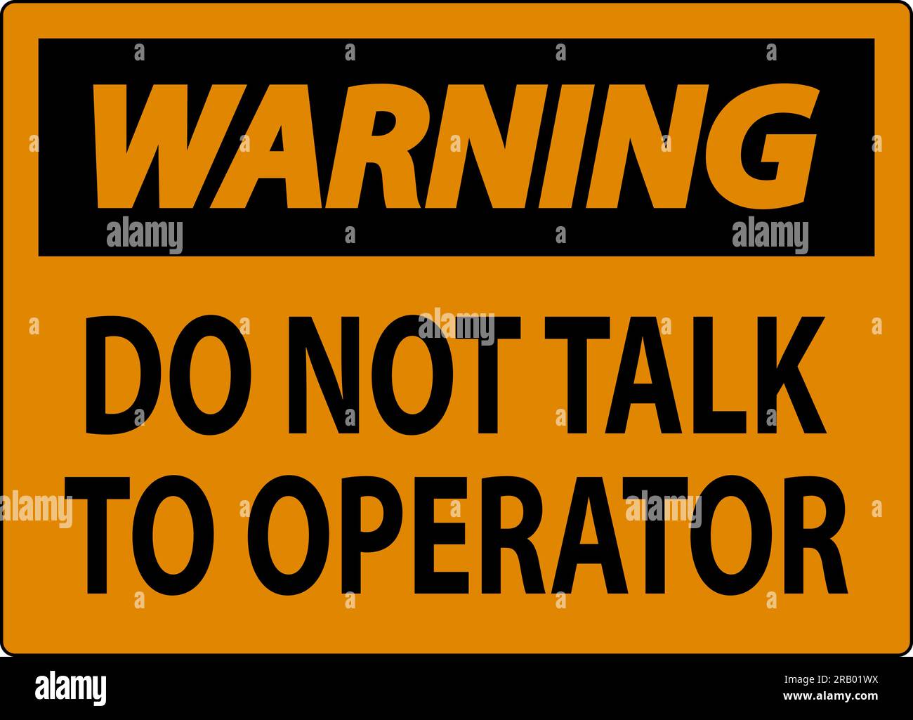 Warning Sign Do Not Talk To Operator Stock Vector Image & Art - Alamy