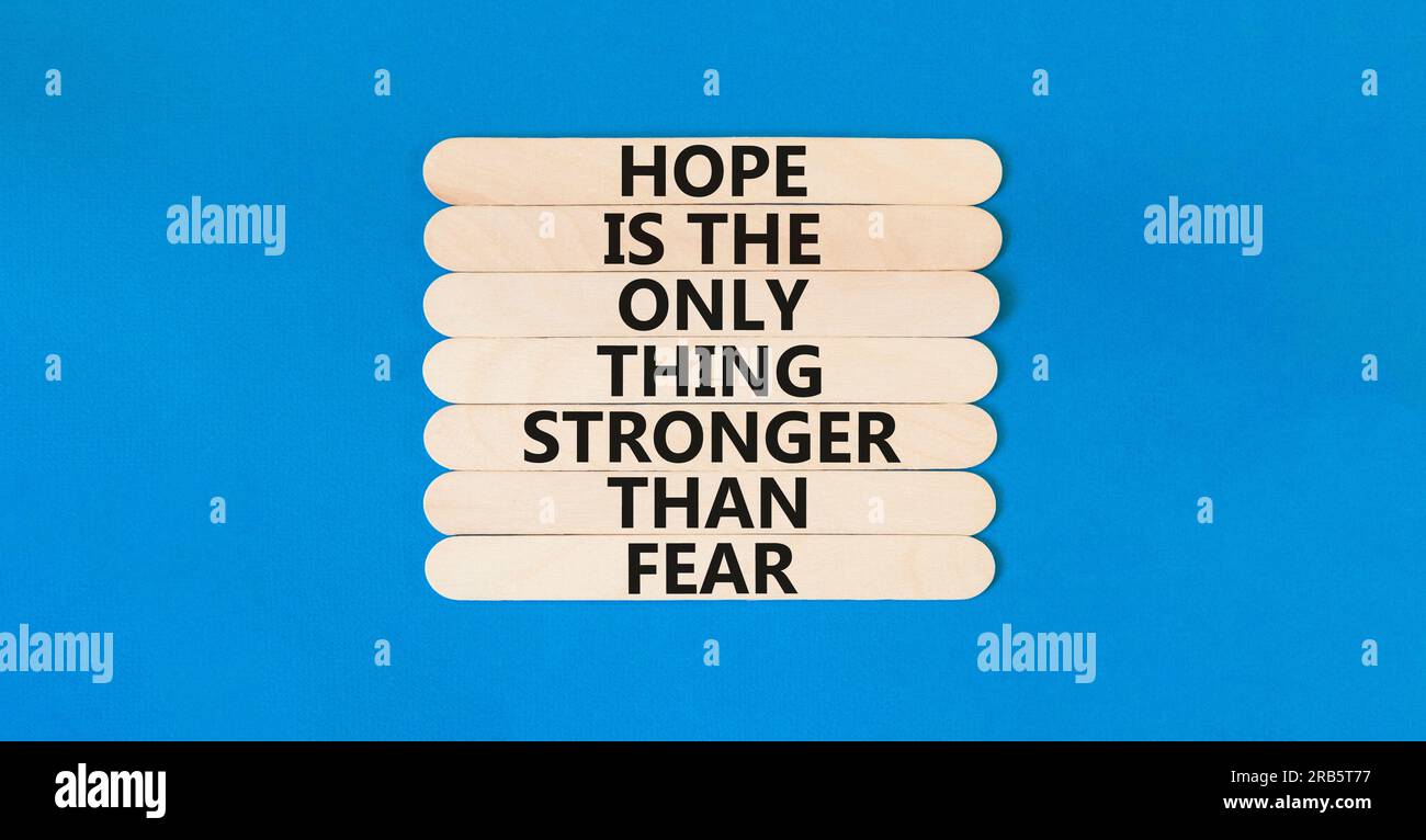 Hope stronger than fear symbol. Concept words Hope is the only thing ...