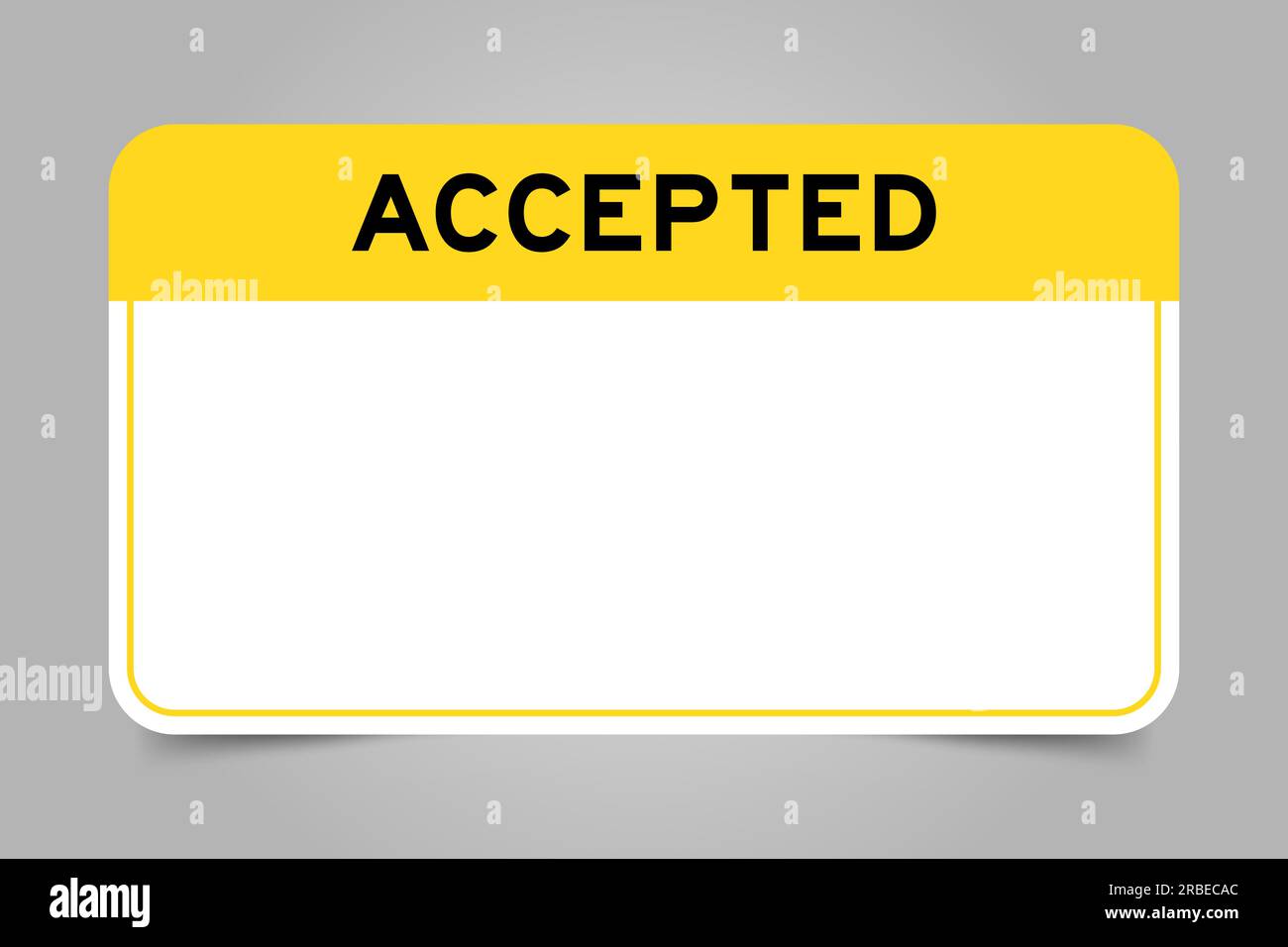 Label banner that have yellow headline with word accepted and white ...