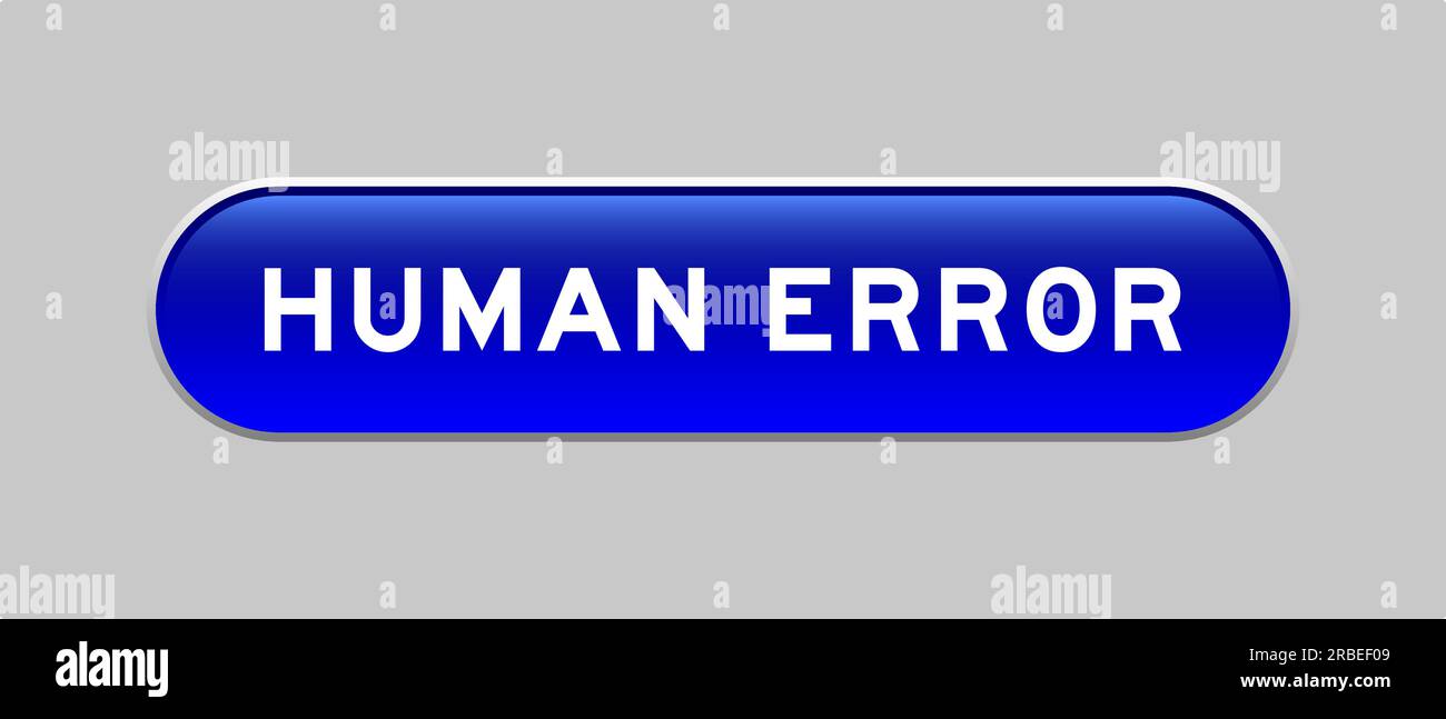 Blue color capsule shape button with word human error on gray ...