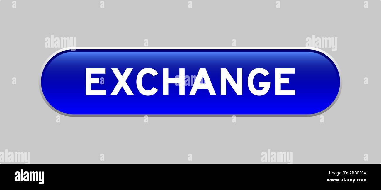 Blue color capsule shape button with word exchange on gray background ...