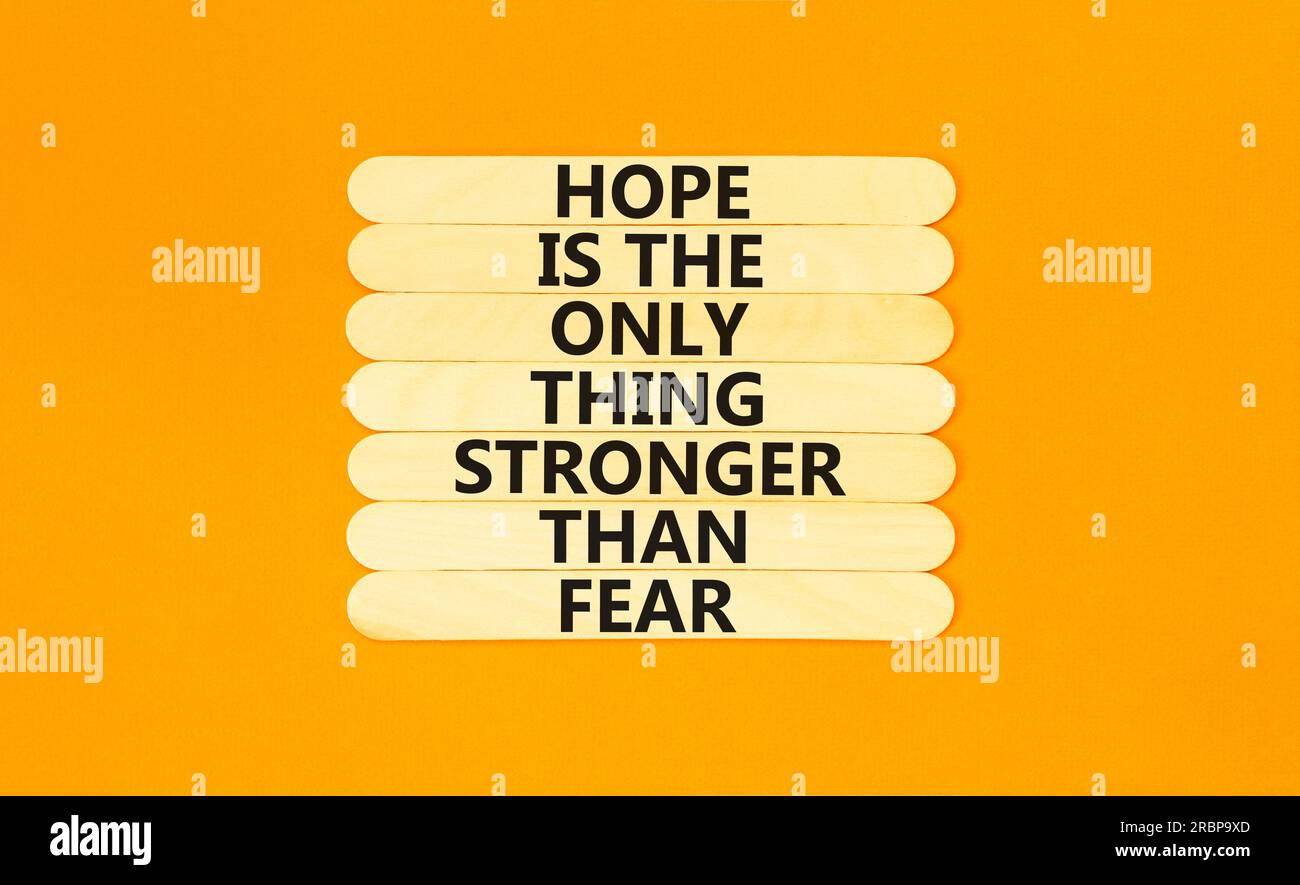 Hope stronger fear symbol. Concept words Hope is the only thing ...