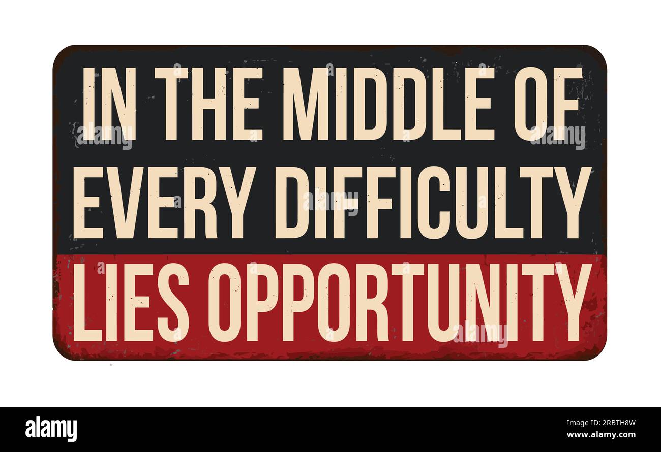 In the middle of every difficulty lies opportunity vintage rusty metal ...
