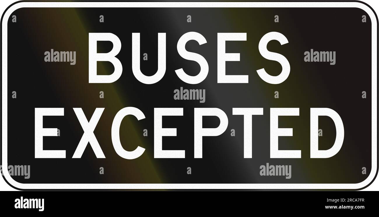 Supplementary Canadian road sign - Buses Excepted. This sign is used in ...