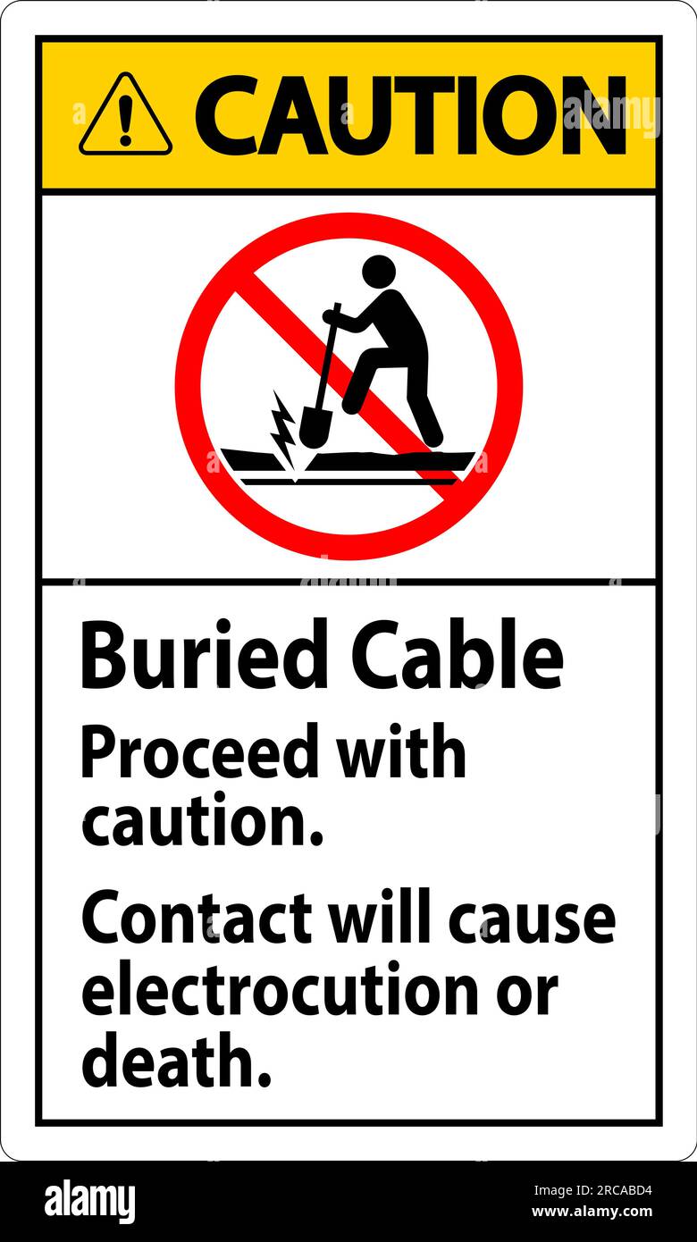 Caution Sign Buried Cable, Proceed With Caution, Contact Will Cause ...