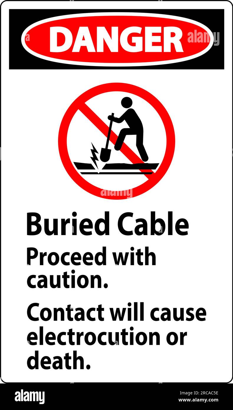 Danger Sign Buried Cable, Proceed With Caution, Contact Will Cause ...