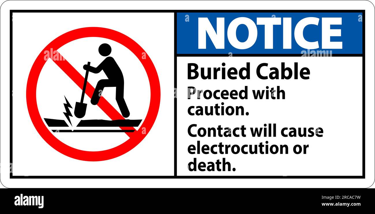 Notice Sign Buried Cable, Proceed With Caution, Contact Will Cause ...
