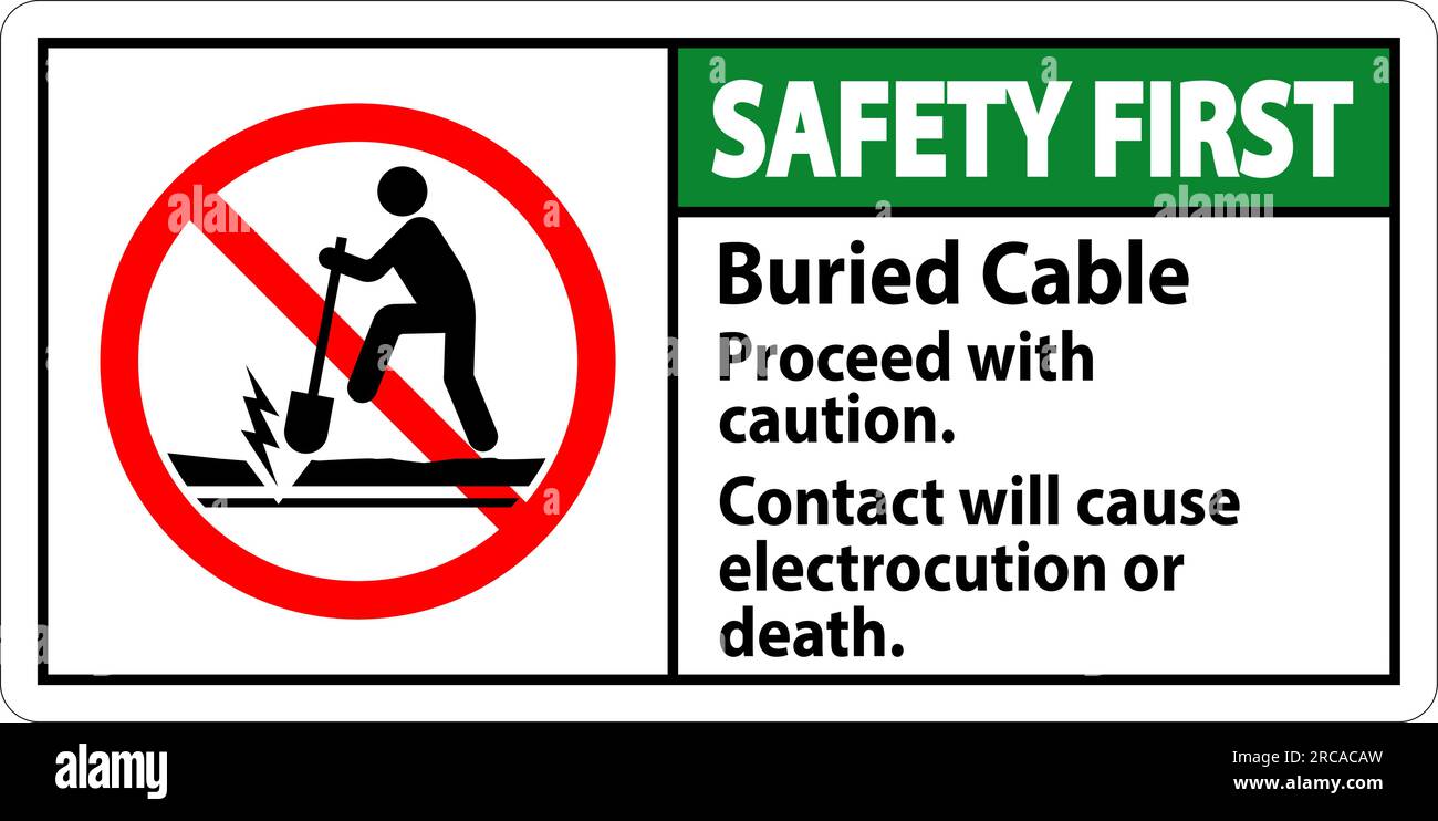 Safety First Sign Buried Cable, Proceed With Caution, Contact Will ...