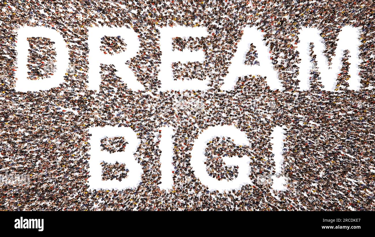Conceptual large community of people forming DREAM BIG message. 3d ...