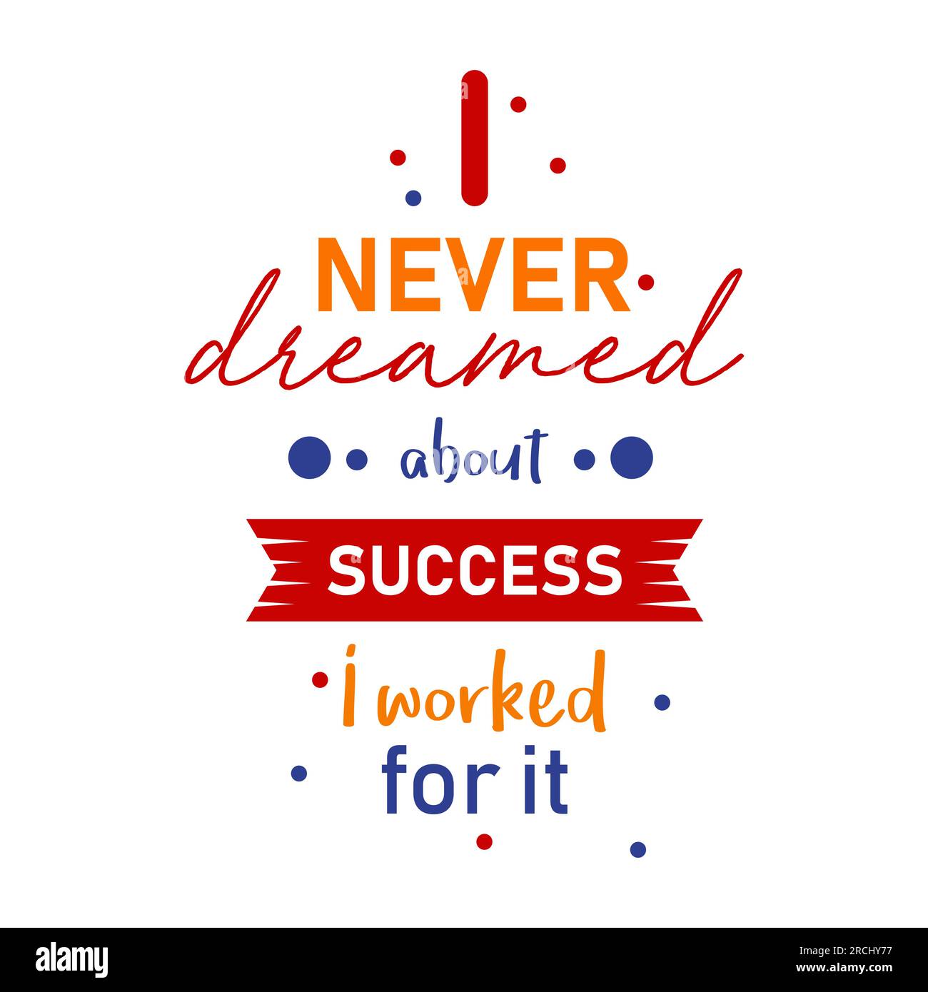 I never dreamed about success I worked for it inspirational quotes ...