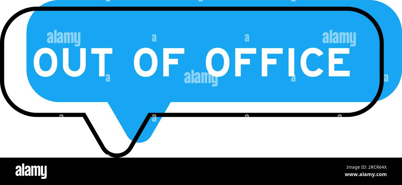 Speech banner and blue shade with word out of office on white ...