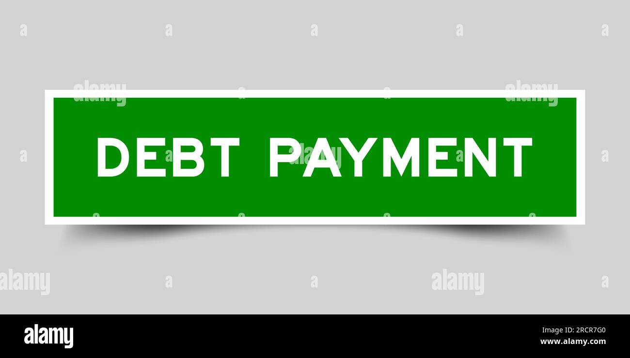 Sticker label with word debt payment in green color on gray background ...
