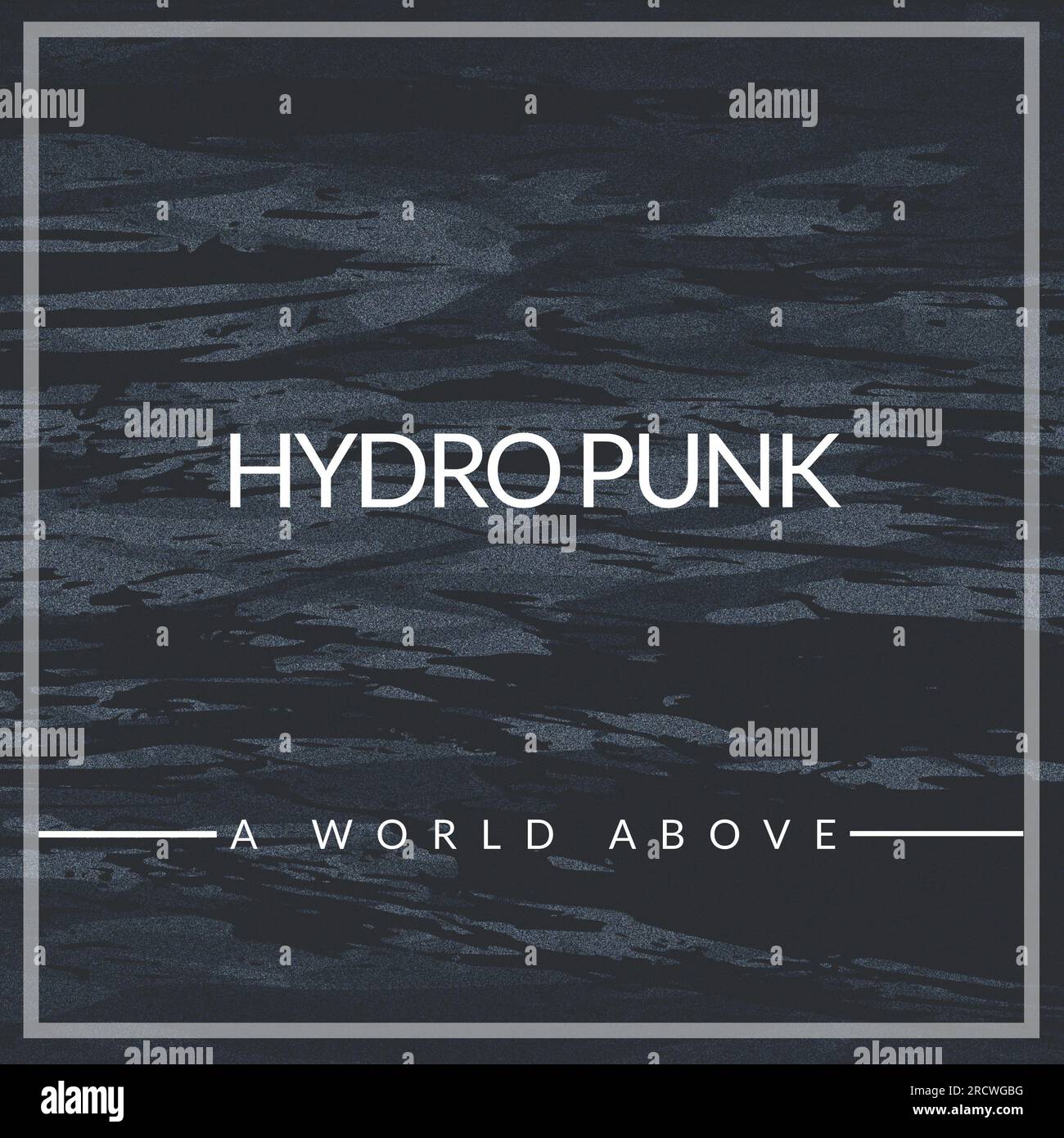 Hydropunk, a world above text in white with grey frame over abstract ...